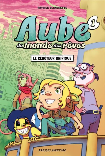 Aube du monde des rêves, T. 1-4 - Par Patrick Blanchette - Éd ...