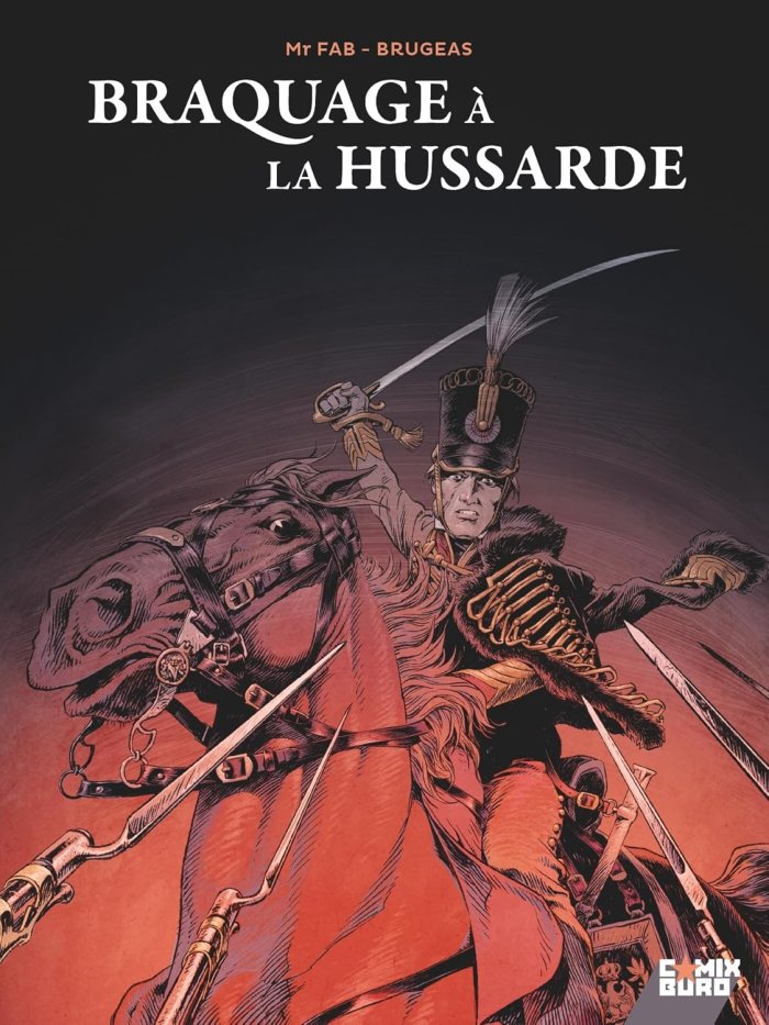Braquage à La Hussarde Par Vincent Brugeas & MR Fab – Éd. (...) - ActuaBD